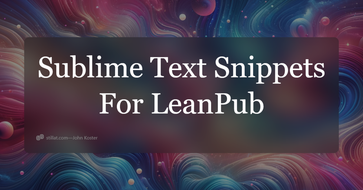 Sublime Text Snippets For LeanPub | Stillat