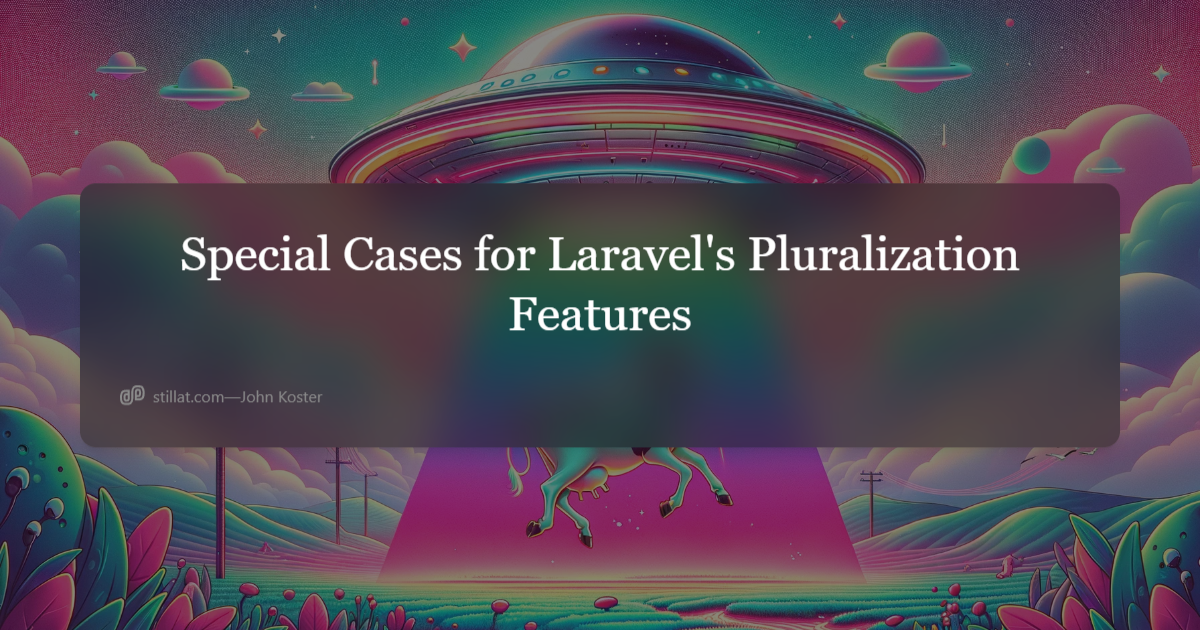 Special Cases for Laravel's Pluralization Features | Stillat