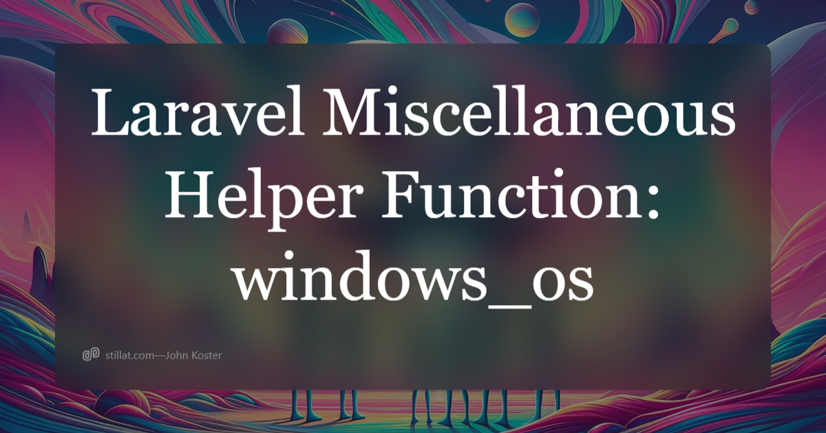 Laravel Miscellaneous Helper Function Windows Os Stillat