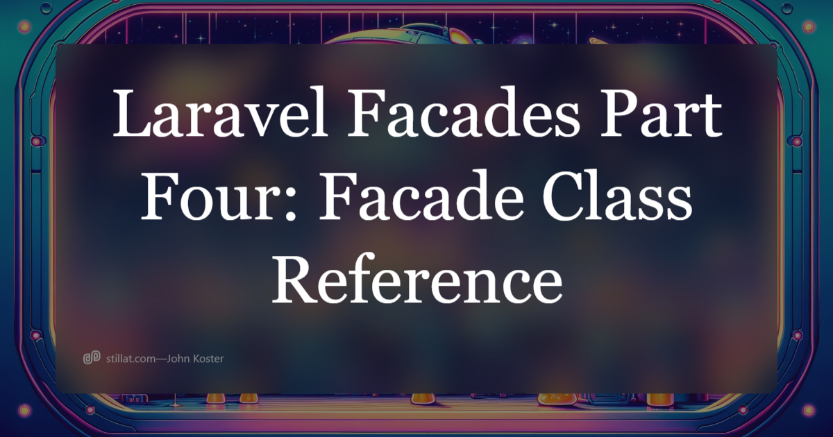 Laravel Facades Part Four Facade Class Reference Stillat