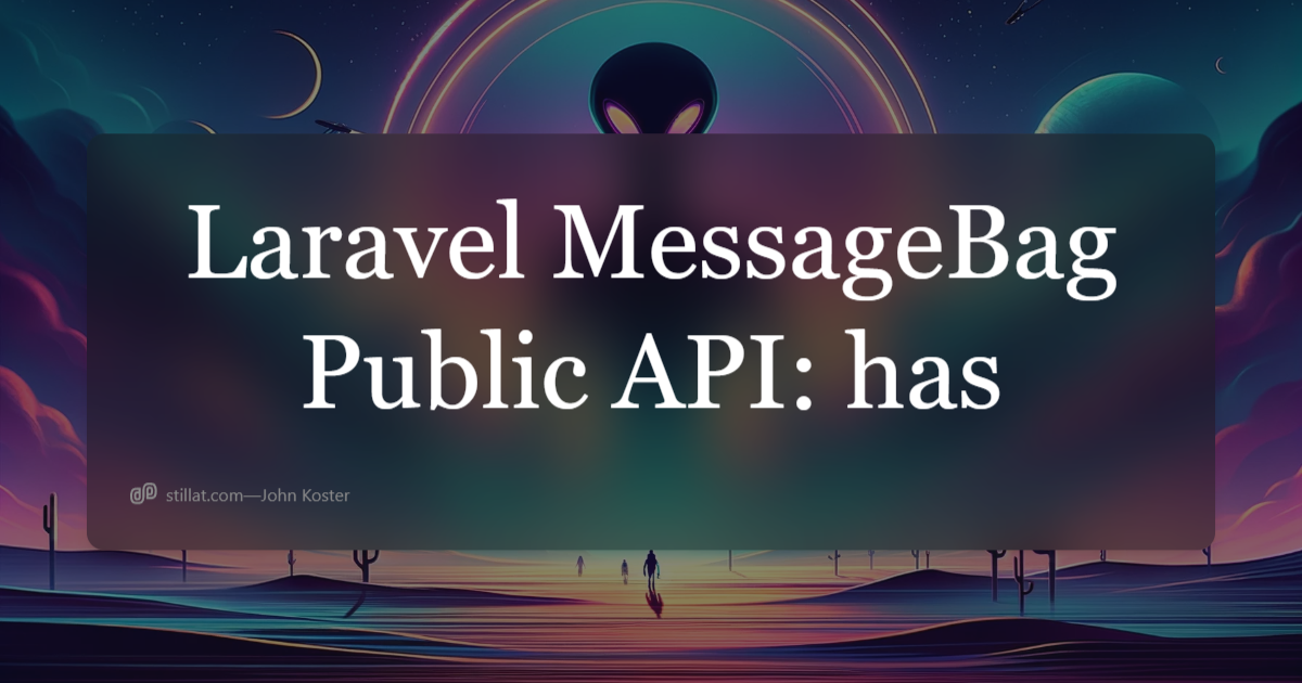 Laravel MessageBag Public API: has | Stillat