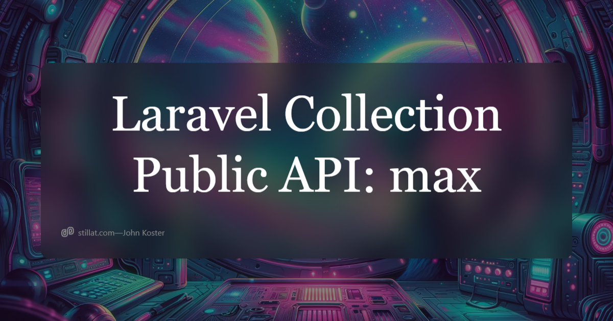 Laravel Collection Public API: max | Stillat
