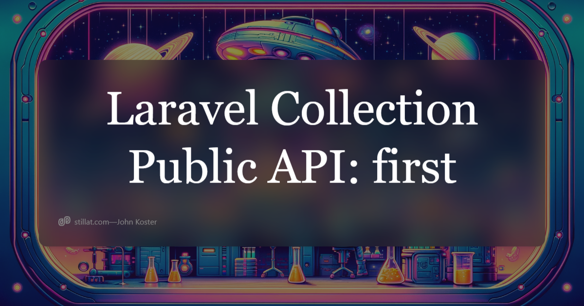 Laravel Collection Public API: first | Stillat