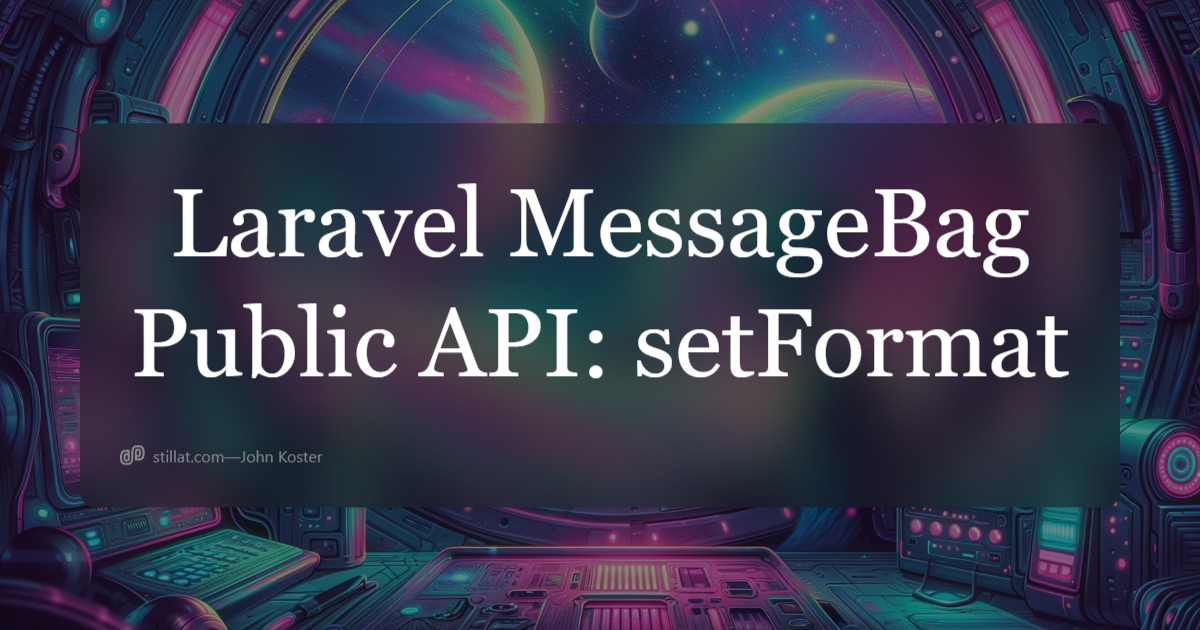 Laravel MessageBag Public API: setFormat | Stillat