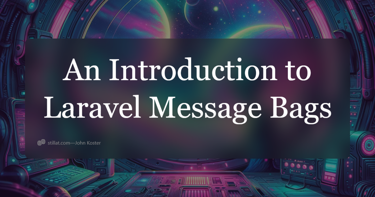 An Introduction to Laravel Message Bags | Stillat