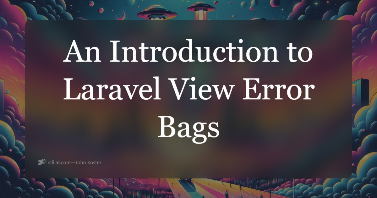 An Introduction to Laravel View Error Bags | Stillat