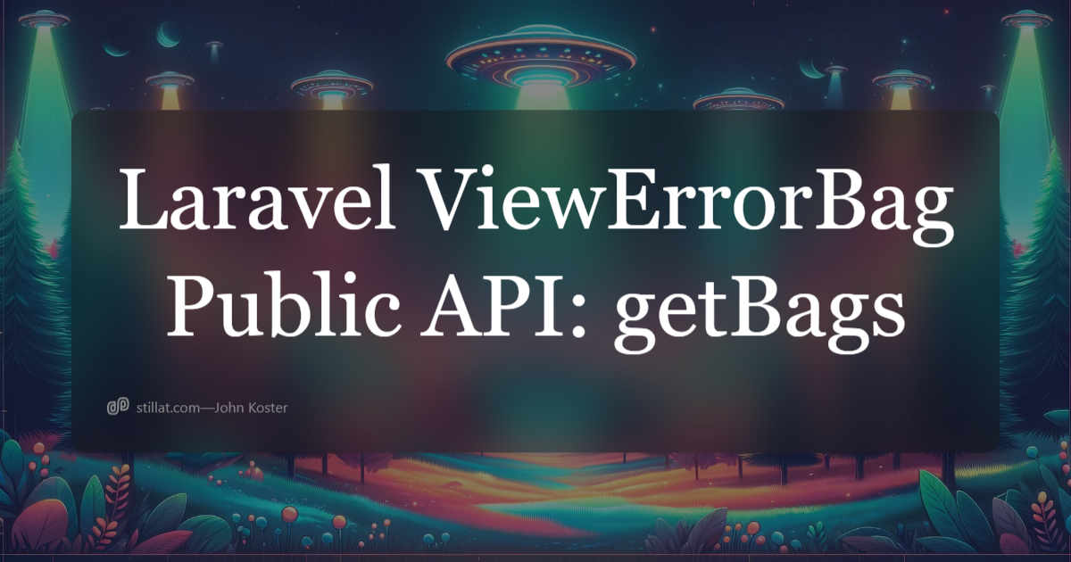 Laravel ViewErrorBag Public API: getBags | Stillat