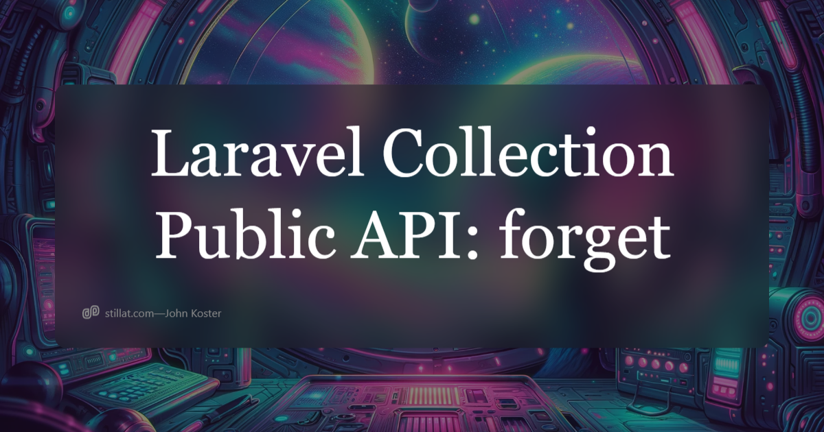Laravel Collection Public API: forget | Stillat