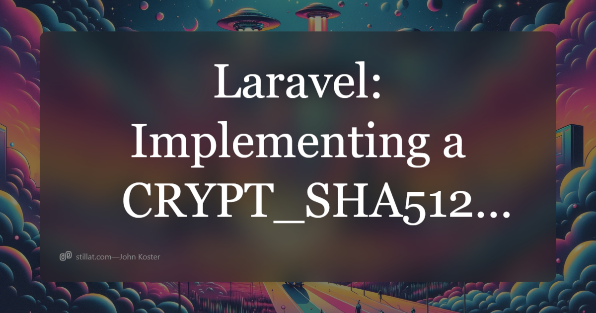 Laravel: Implementing a CRYPT_SHA512 Hasher | Stillat
