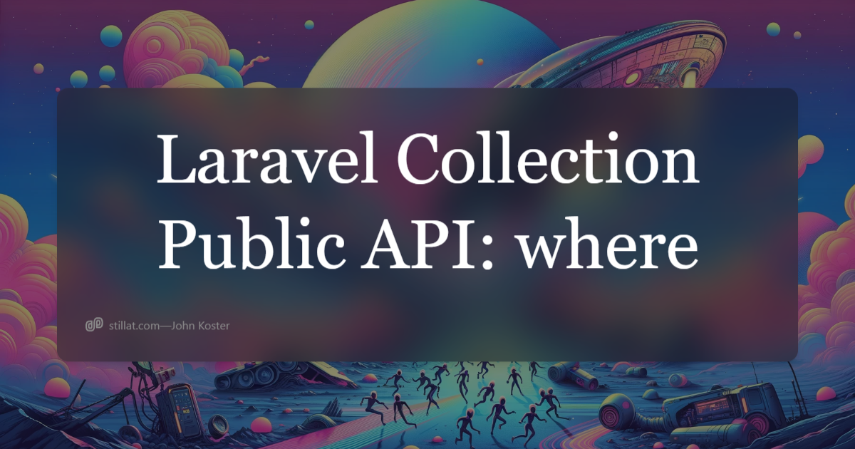 Laravel Collection Public API: where | Stillat