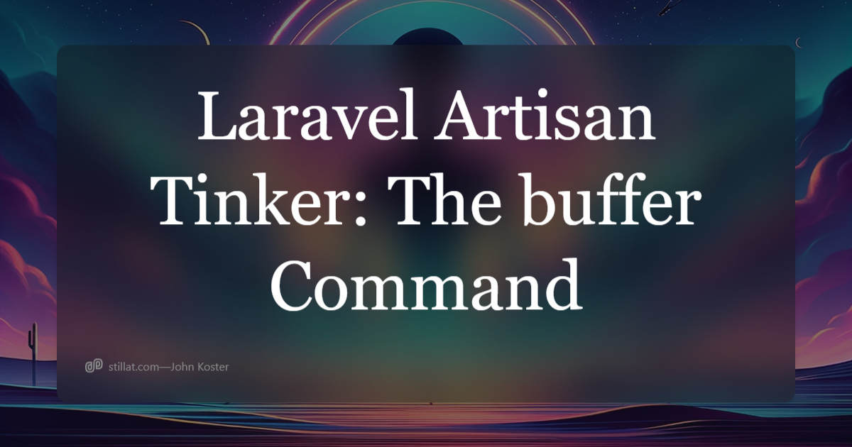 Laravel Artisan Tinker: The buffer Command | Stillat