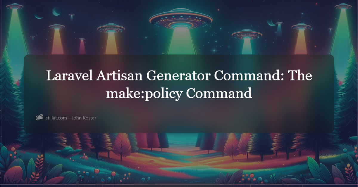 Laravel Artisan Generator Command The Make Policy Command Stillat