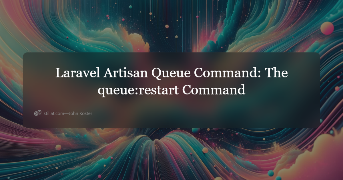 Laravel Artisan Queue Command: The queue:restart Command | Stillat