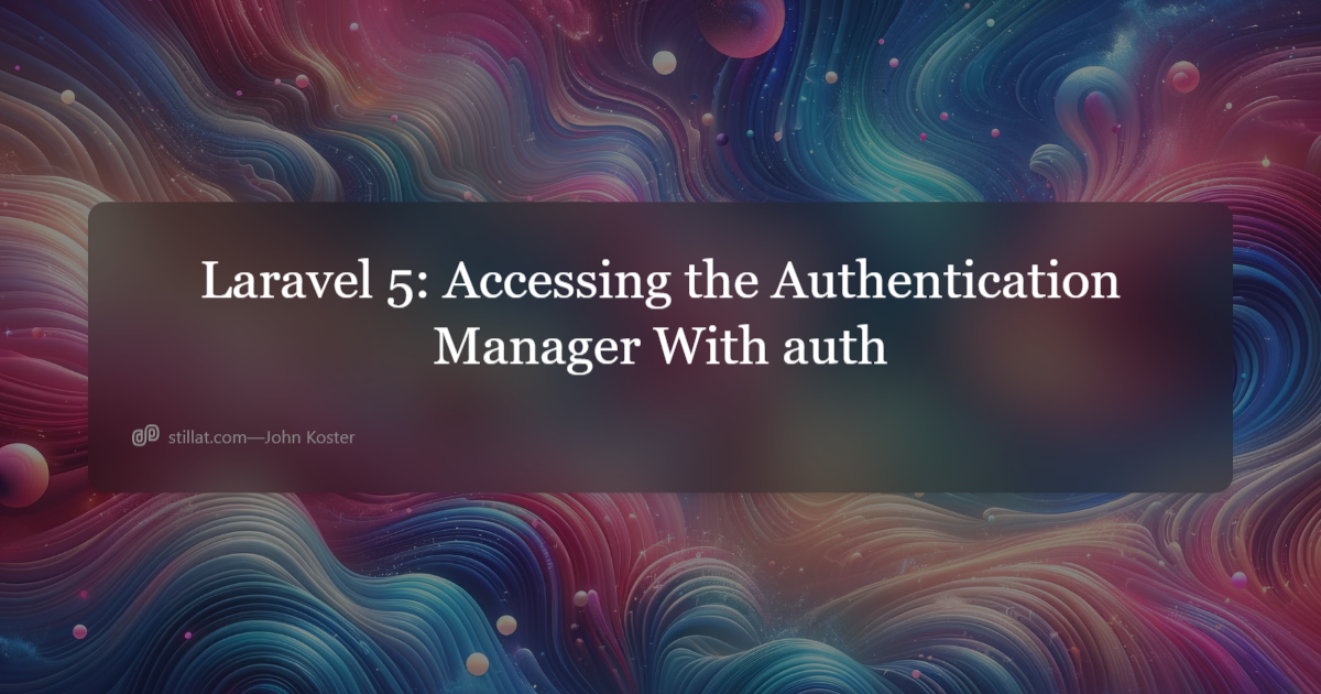 Laravel 5 Accessing The Authentication Manager With Auth Stillat