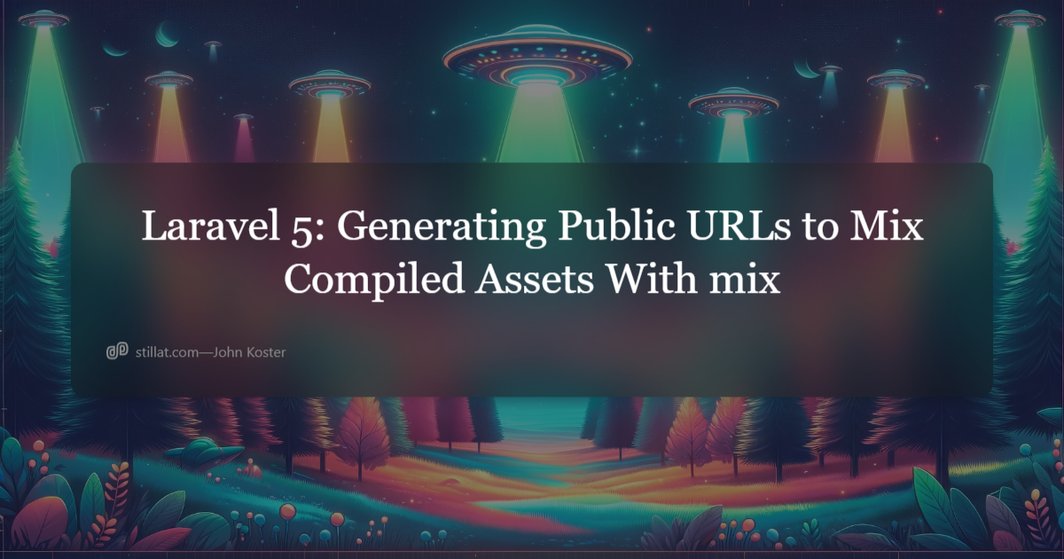 Laravel 5 Generating Public Urls To Mix Compiled Assets With Mix Stillat