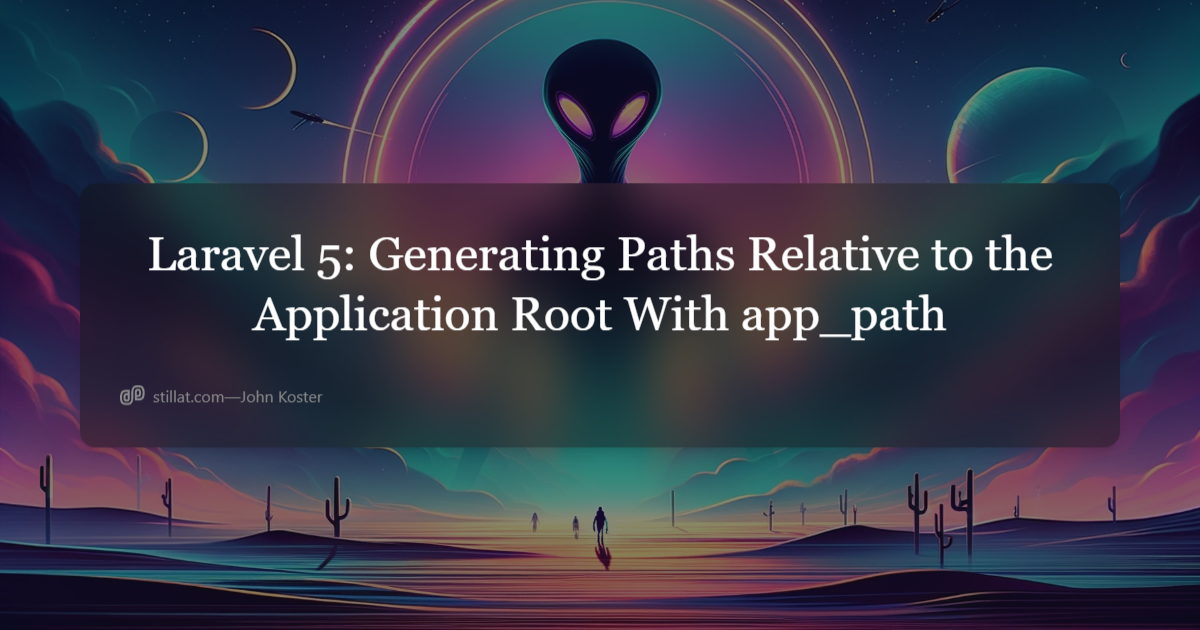 Laravel 5 Generating Paths Relative To The Application Root With App Path Stillat