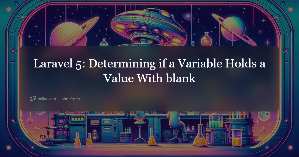 Laravel 5: Determining if a Variable Holds a Value With blank | Stillat