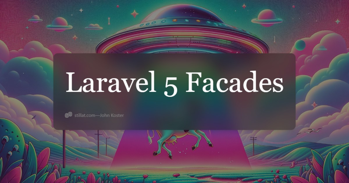 Laravel 5 Facades | Stillat