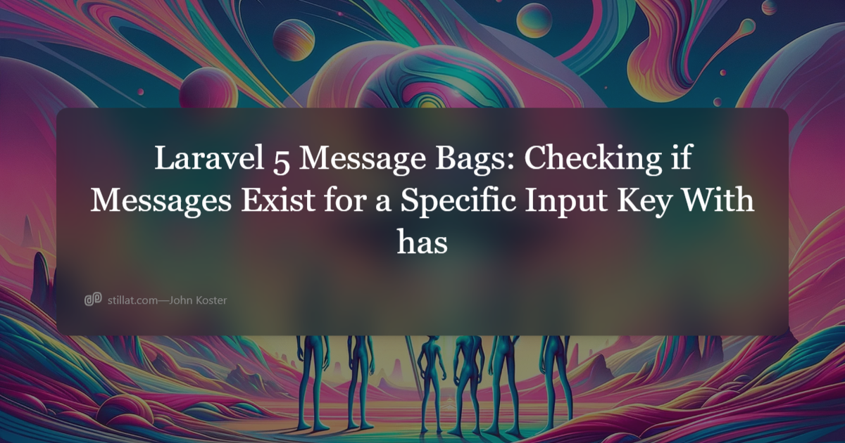 Laravel 5 Message Bags: Checking if Messages Exist for a Specific Input Key With has | Stillat