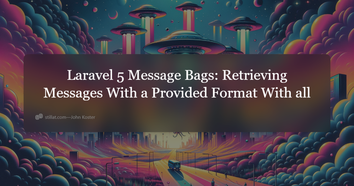 Laravel 5 Message Bags: Retrieving Messages With a Provided Format With all | Stillat