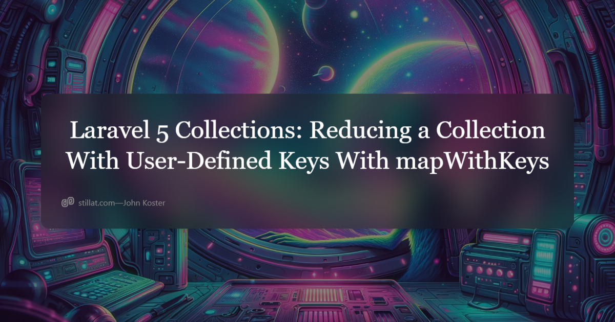 Laravel 5 Collections Reducing A Collection With User Defined Keys With Mapwithkeys Stillat