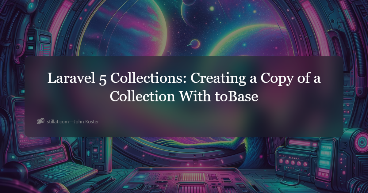 Laravel 5 Collections Creating A Copy Of A Collection With Tobase Stillat