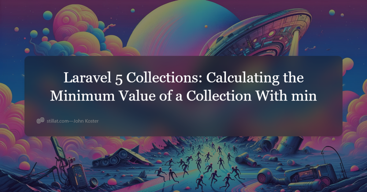 Laravel 5 Collections Calculating The Minimum Value Of A Collection With Min Stillat
