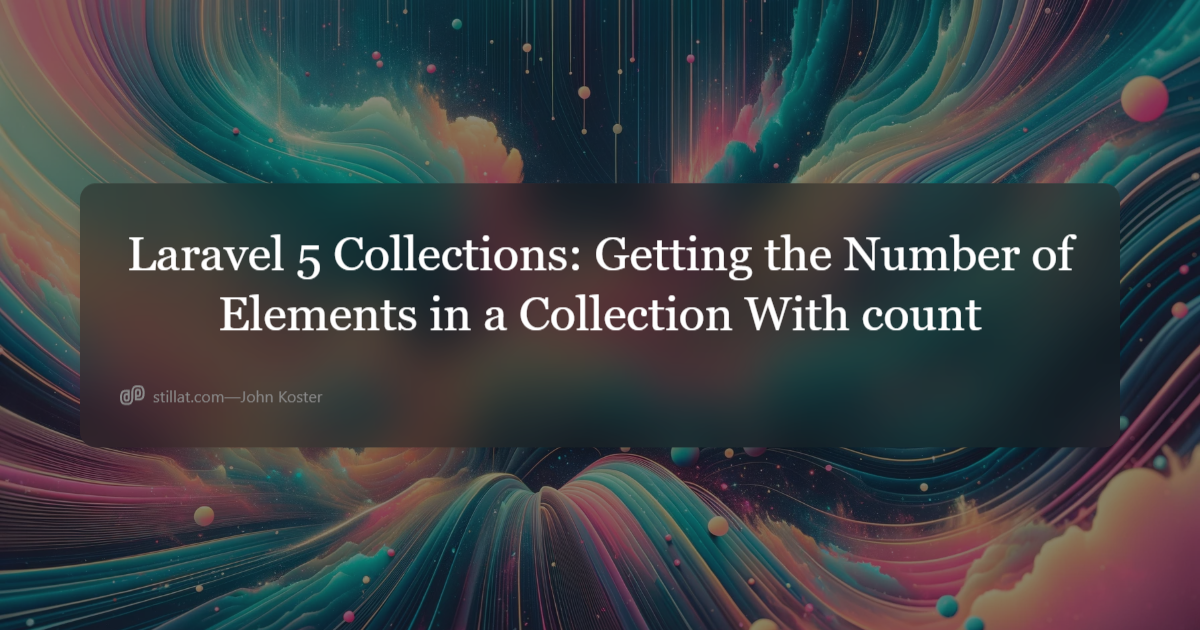 Laravel 5 Collections Getting The Number Of Elements In A Collection With Count Stillat