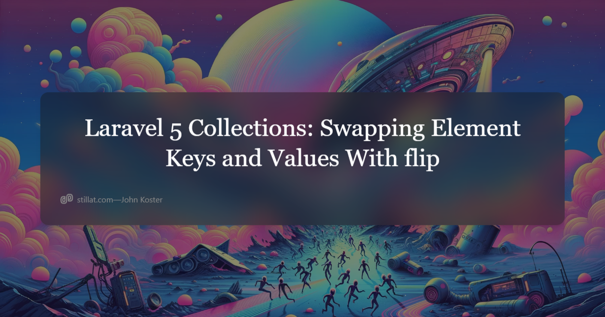 Laravel 5 Collections Swapping Element Keys And Values With Flip Stillat