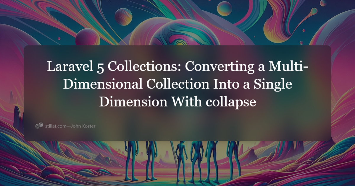 Laravel 5 Collections: Converting a Multi-Dimensional Collection Into a Single Dimension With ...