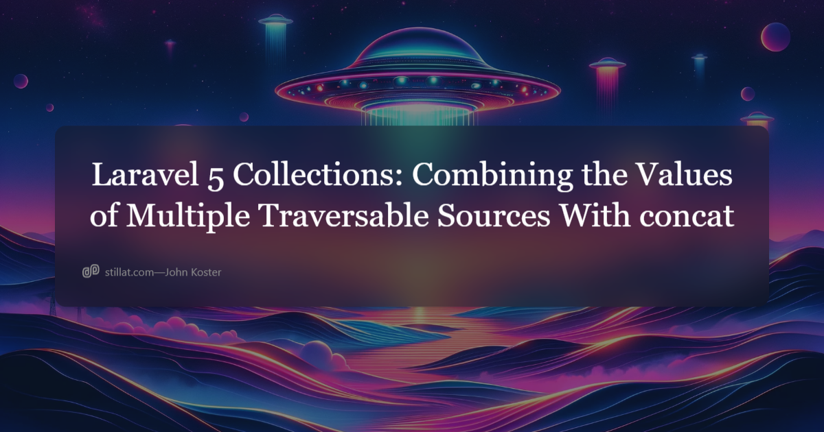 Laravel 5 Collections Combining The Values Of Multiple Traversable Sources With Concat Stillat
