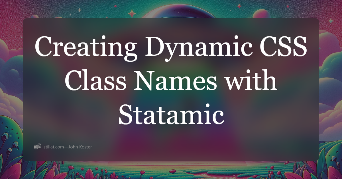 Creating Dynamic Css Class Names With Statamic Stillat 