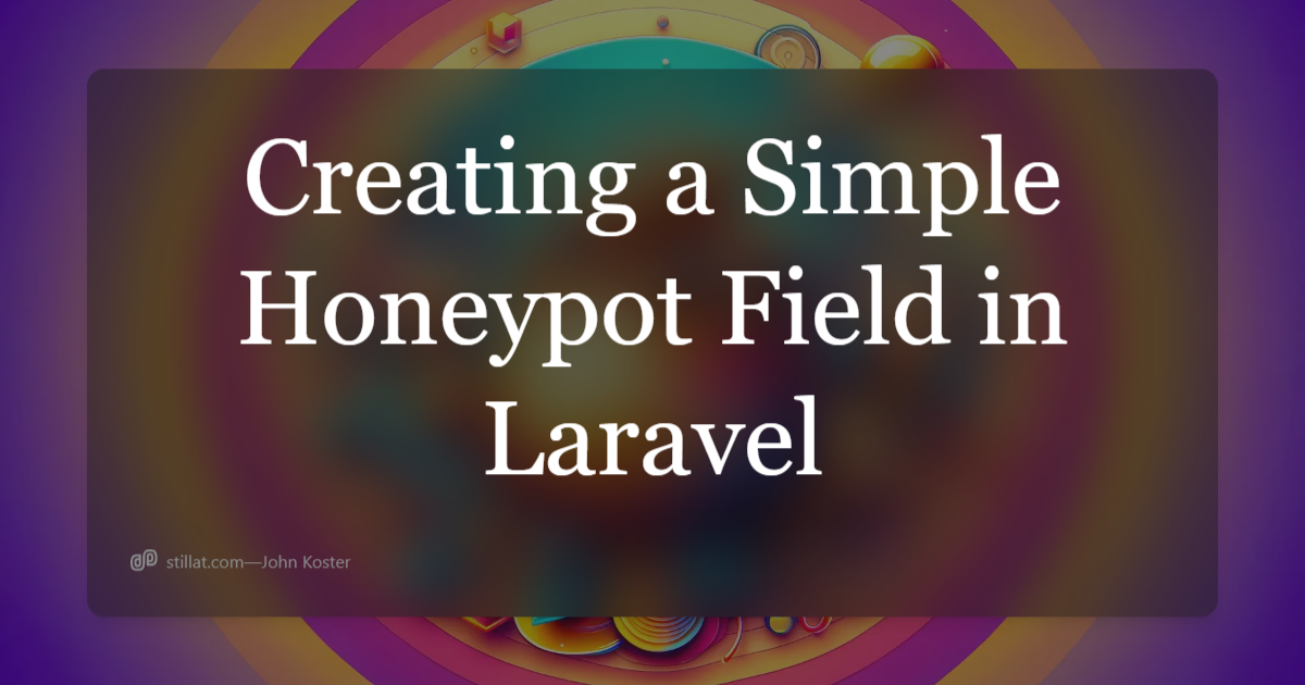 Creating A Simple Honeypot Field In Laravel Stillat