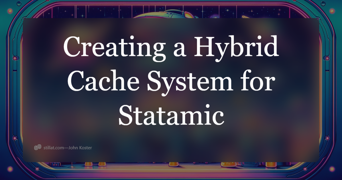 Creating a Hybrid Cache System for Statamic | Stillat