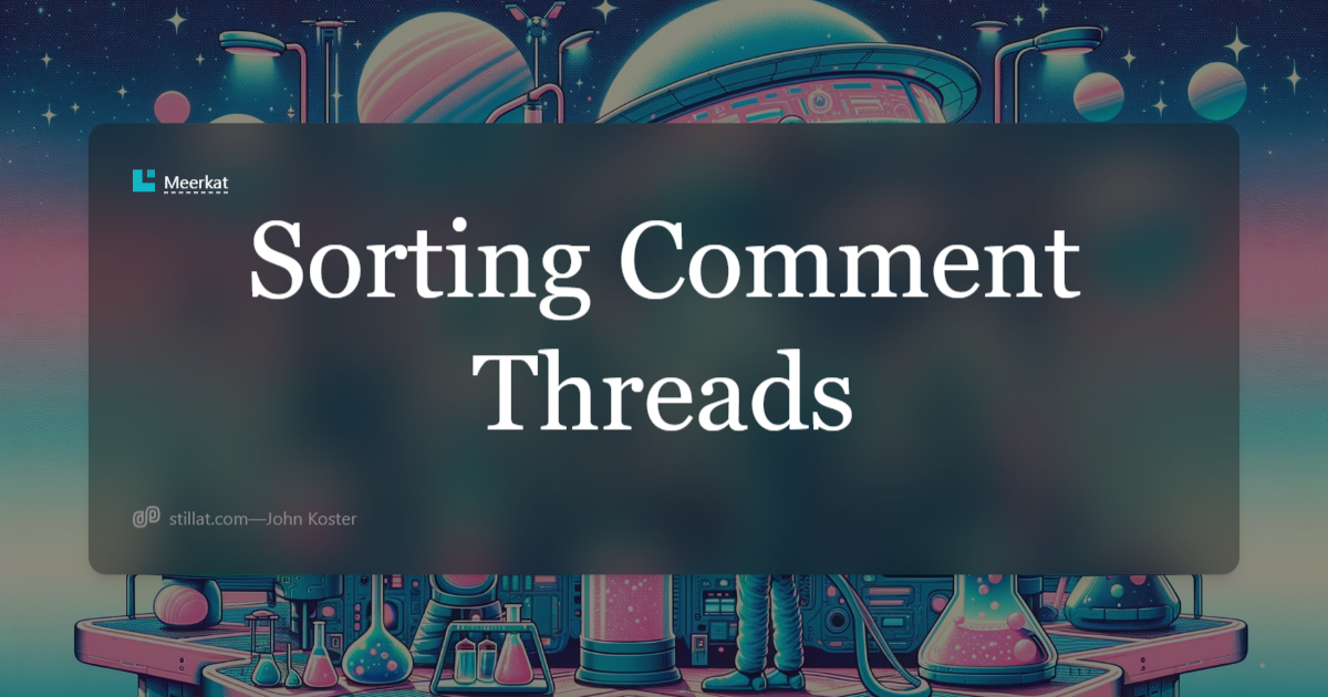 Sorting Comment Threads | Meerkat | Stillat