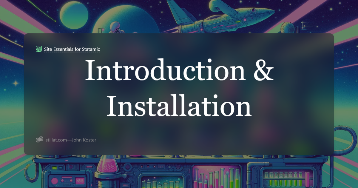 Introduction & Installation | Site Essentials for Statamic | Stillat Introduction & Installation | Site Essentials for Statamic | Stillat