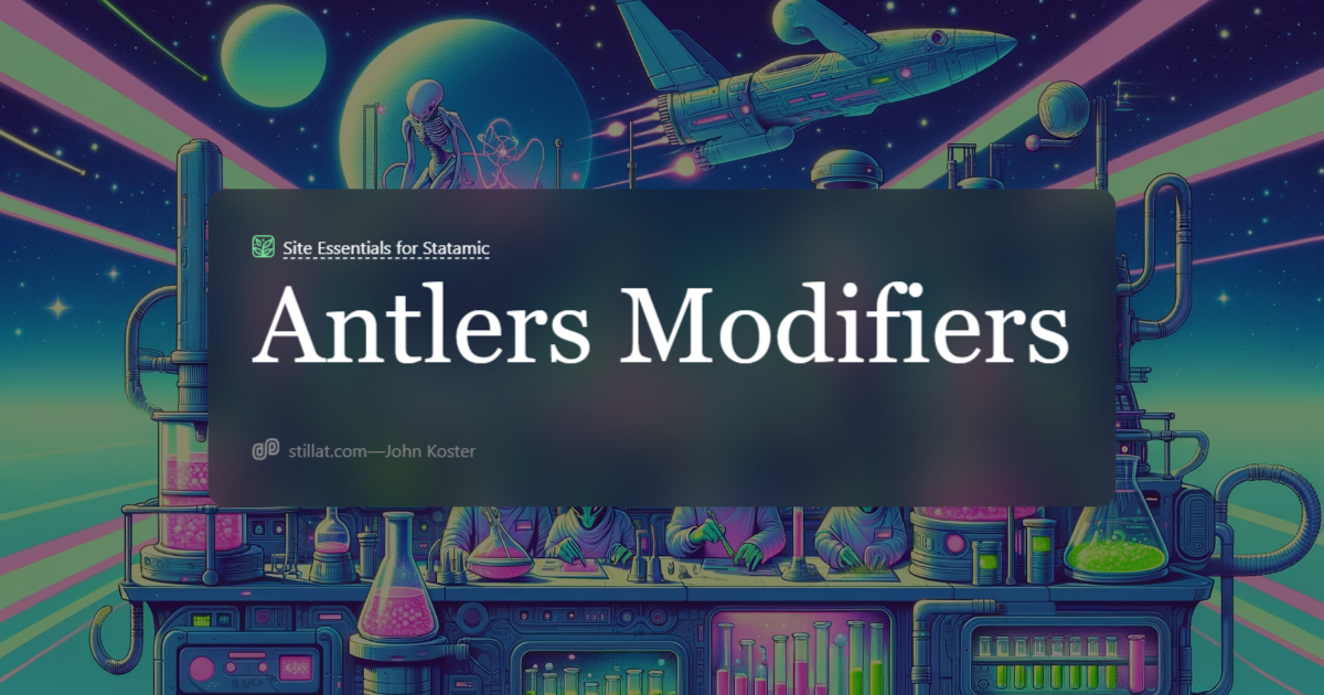 Antlers Modifiers | Site Essentials for Statamic | Stillat