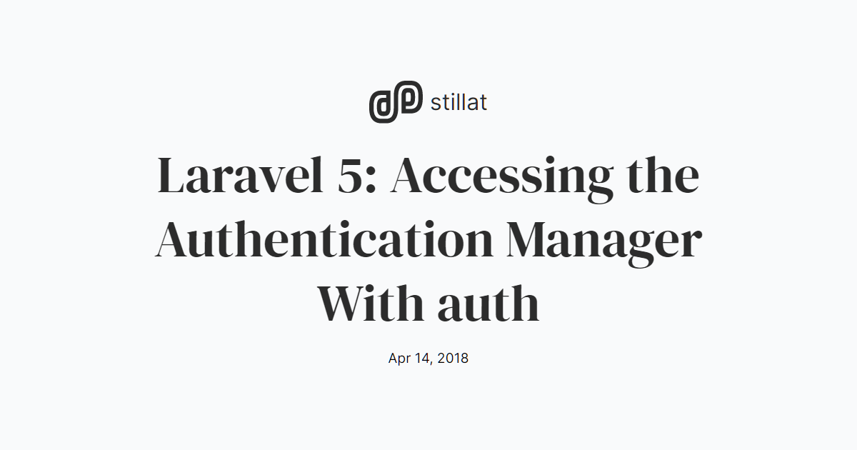 Laravel 5 Accessing The Authentication Manager With Auth Blog Stillat