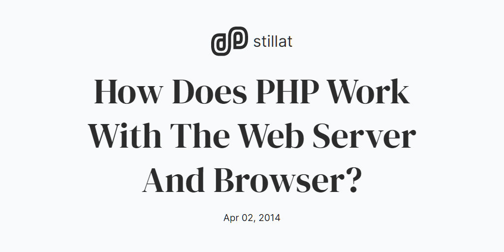 How Does Php Work With The Web Server And Browser Blog Stillat 7634