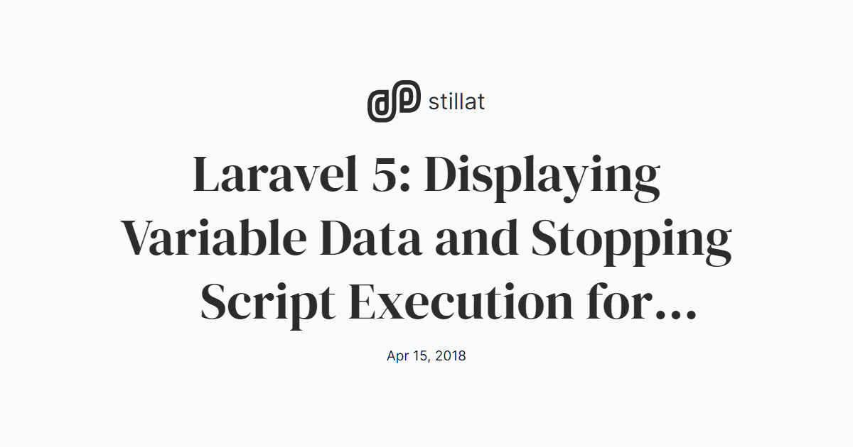 Laravel 5 Displaying Variable Data And Stopping Script Execution For Debugging With Dd Blog