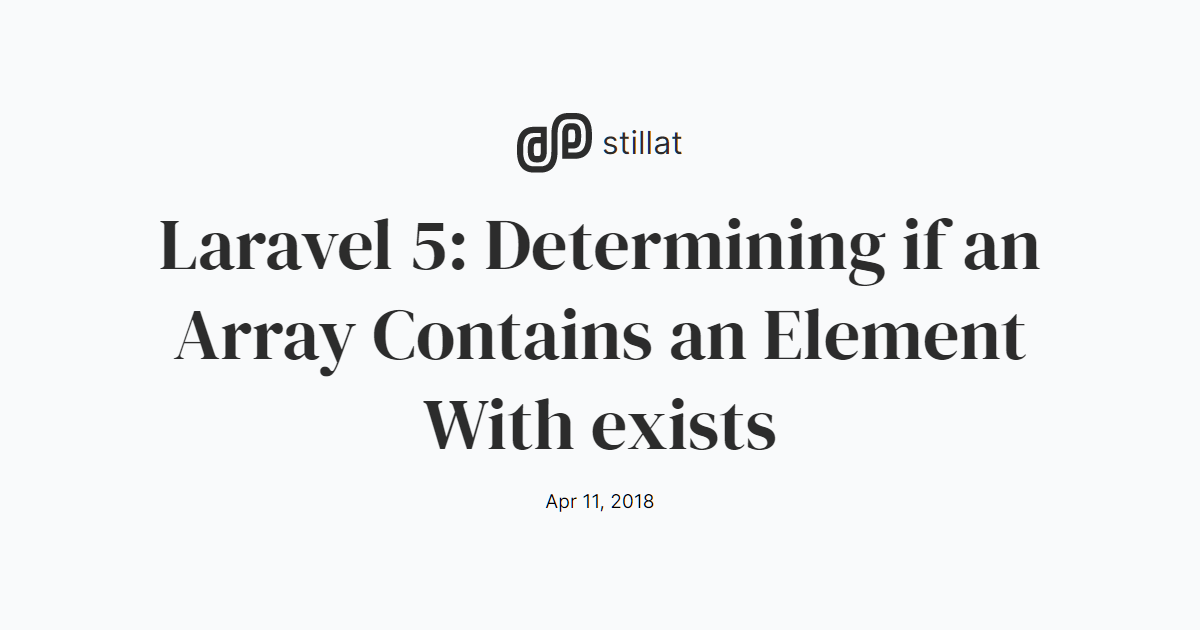 Laravel 5 Determining If An Array Contains An Element With Exists Blog Stillat