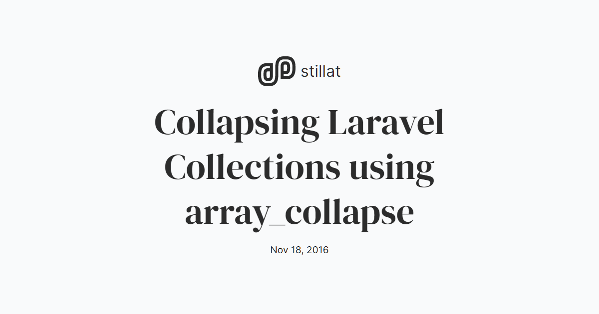 Collapsing Laravel Collections Using Arraycollapse Blog Stillat 8310