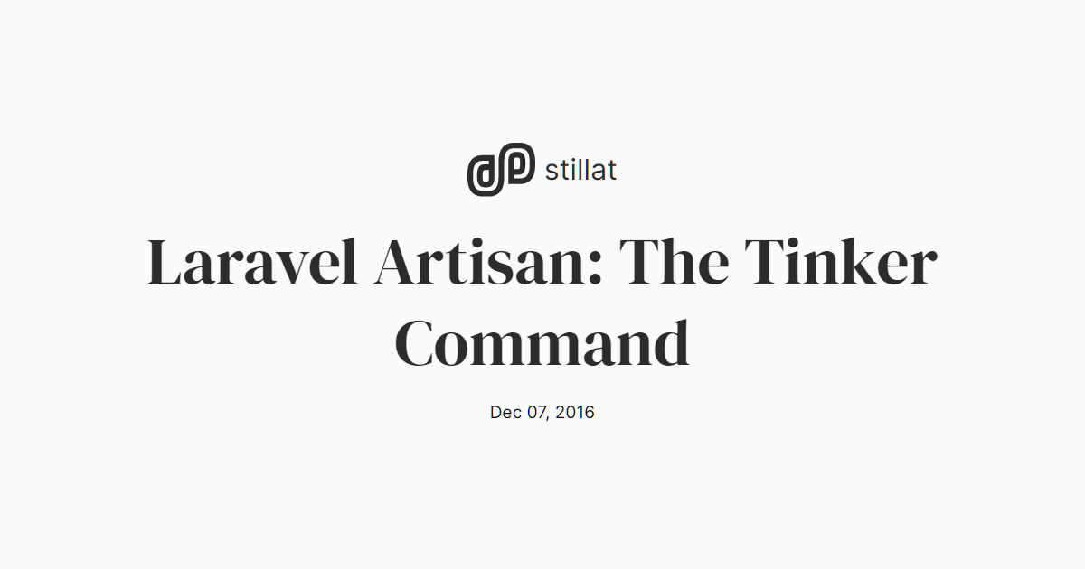 Laravel Artisan The Tinker Command Blog Stillat 5002