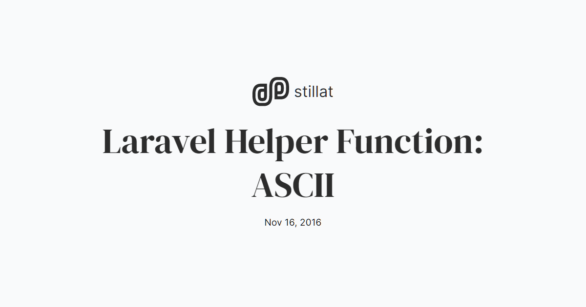 Laravel Helper Function Ascii Blog Stillat