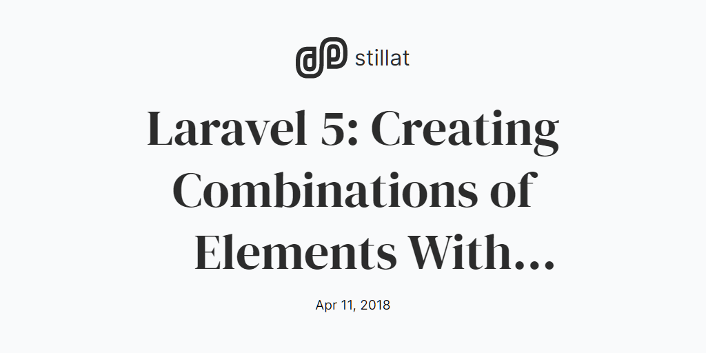 Laravel 5: Creating Combinations of Elements With crossJoin / Blog / Stillat
