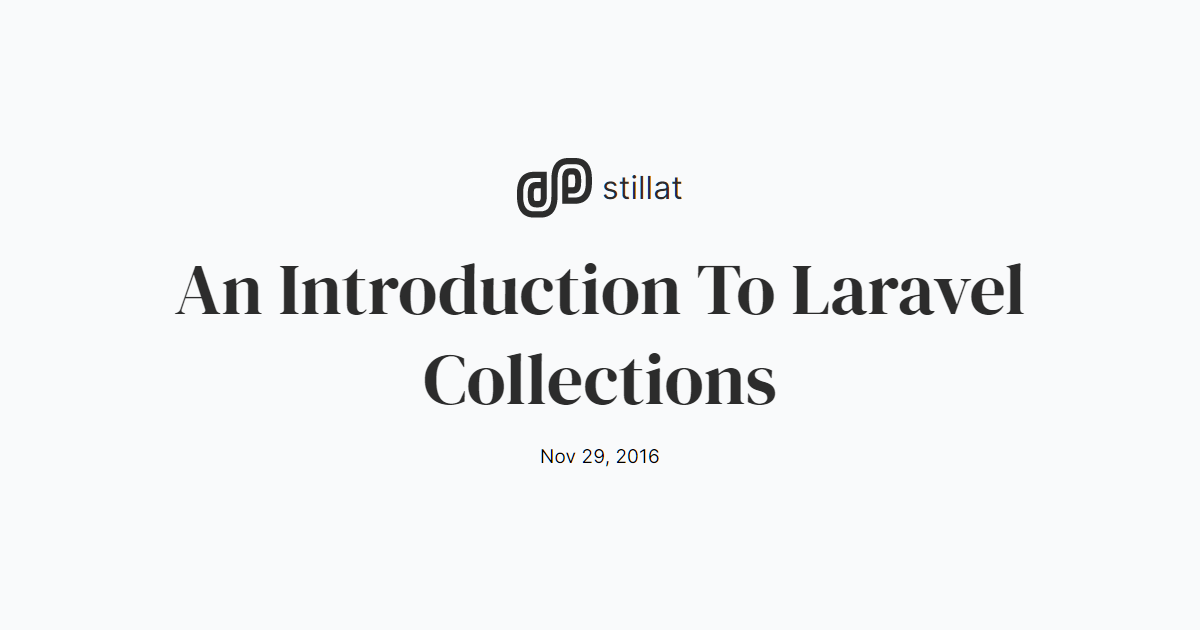 An Introduction To Laravel Collections Blog Stillat