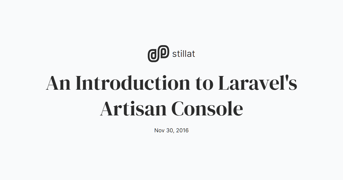 An Introduction to Laravel's Artisan Console / Blog / Stillat
