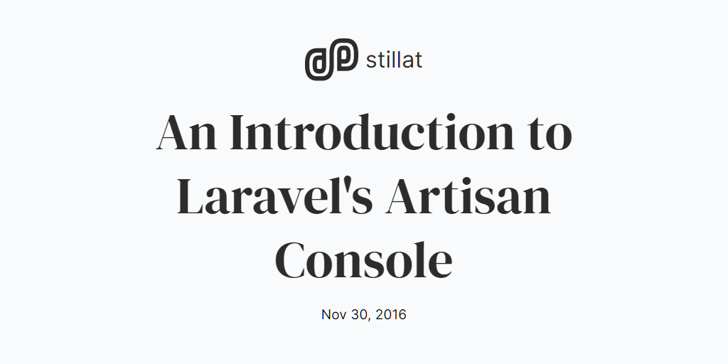 An Introduction to Laravel's Artisan Console / Blog / Stillat