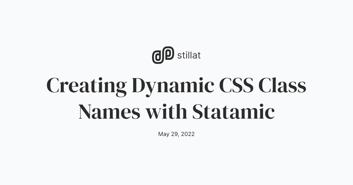 Creating Dynamic Css Class Names With Statamic Blog Stillat
