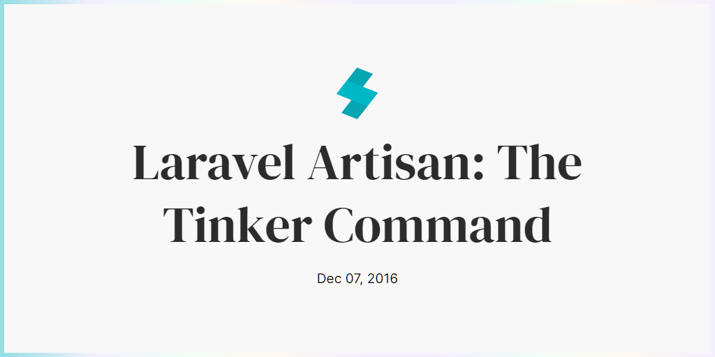 Laravel Artisan: The Tinker Command - Stillat
